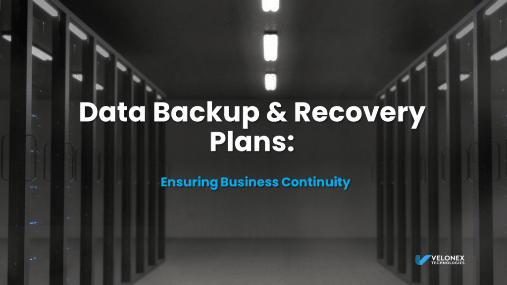 Data Backup & Recovery Plans: Ensuring Business Continuity | Velonex ... Data Backup & Recovery Plans: Ensuring Business Continuity | Velonex ...