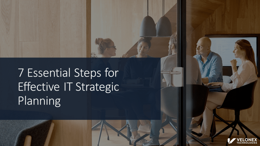 7 Essential Steps for Effective IT Strategic Planning | Velonex ...